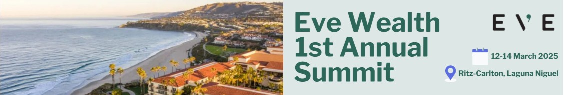 2025 Eve Wealth Summit | 1 Ritz Carlton Dr, Dana Point, CA 92629, USA
