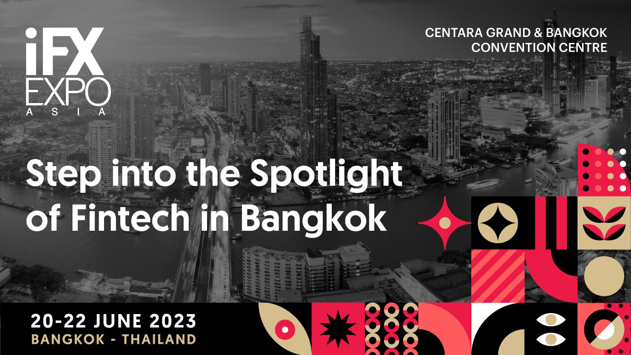 Step into the Spotlight of Fintech in Bangkok with iFX EXPO